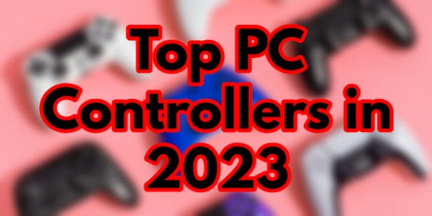 The Best PC Controllers for Gaming in 2023 Article - ArticleTed - News ...